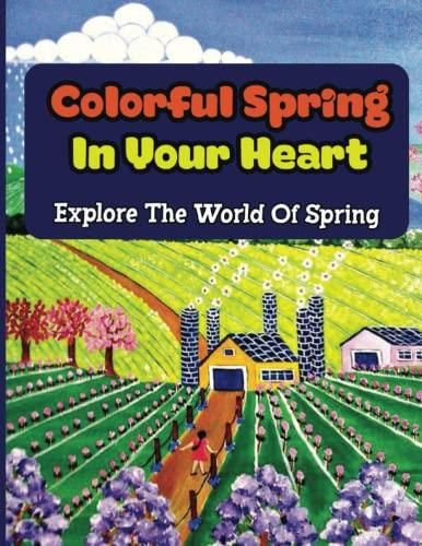 Colorful Spring In Your Heart: Explore The World Of Spring - Literatura ...