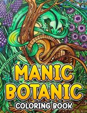 Manic Botanic Coloring Book: Delightful Coloring Pages Featuring ...