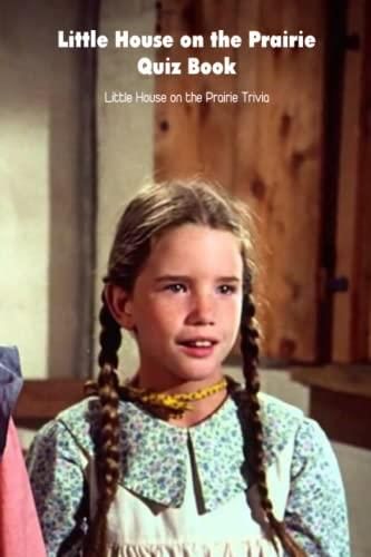 Little House on the Prairie Quiz Book: Little House on the Prairie ...