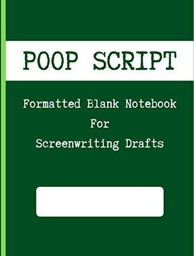POOP SCRIPT: Formatted Blank Notebook For Screenwriting Drafts , Green ...