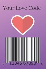Your Love Code: Notebook Barcode, Journal, Diary For Shopping Lists, Birthdays, Tasks, Addresses ...