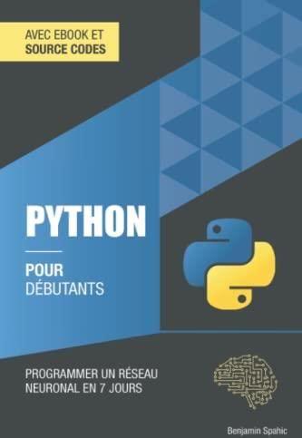Python pour débutants: Programmer un réseau neuronal en 7 jours - Literatura obcojęzyczna - Ceny ...