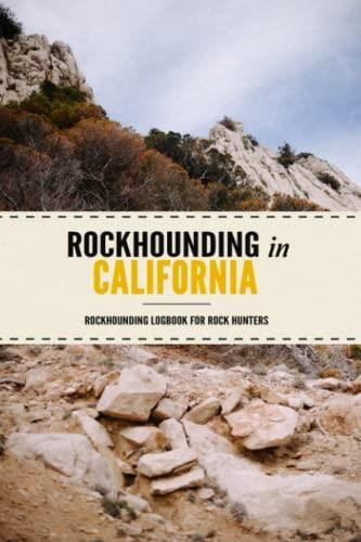 Rockhounding in California: Rock Hunting Log Book for Local State ...