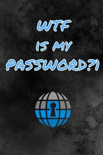 WTF is my Password?!: Password Log Book, Internet Login Keeper, Website ...