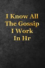I Know All The Gossip I Work In Hr: Office Coworker Humor Quotes Gift ...