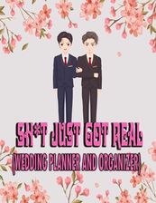 Sh*t Just Got Real (Wedding Planner And Organizer): Gay Wedding Planner Book and Organizer with ...