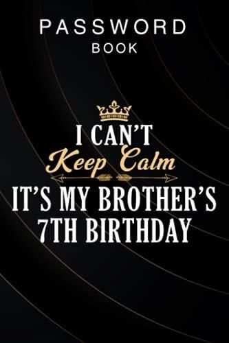 Password book I Can't Keep Calm It's My Brother's 7th Birthday Gift ...