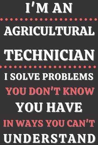 I'm An Agricultural Technician I Solve Problems You Don't Know You Have ...