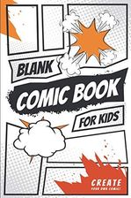 Blank Comic Book For Kids: Create Your Own Comics With This Comic Book ...