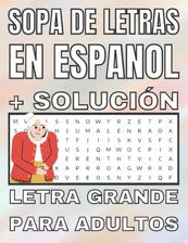 Sopa De Letras En Español Letra Grande Para adultos: Spanish Word Search Puzzle Book for Adults ...