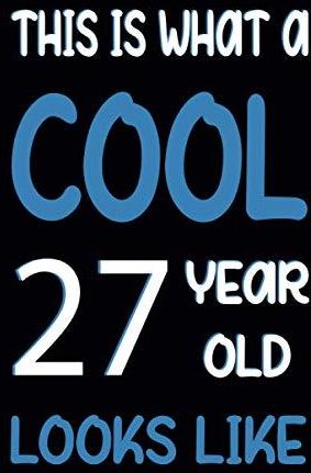 This Is What A Cool 27 Year Old Looks Like: Happy 27th Birthday 27 ...