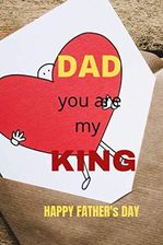 DAD you are my KING HAPPY FATHER'S DAY: FATHER'S DAY NOTEBOOK AND ...