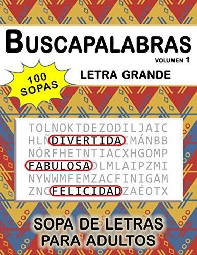 Buscapalabras: Sopa de Letras en Español para Adultos, Volumen 1(Letra Grande, 100 Sopas ...