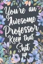 You're An Awesome Professor Keep That Shit Up: Funny Joke Appreciation ...