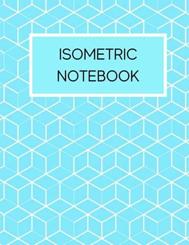 Isometric Notebook: Isometric Paper, 8.5 x 11 Inches, 120 Pages, 0.25 ...