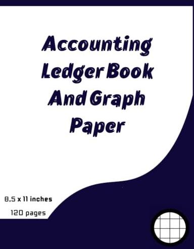 Accounting Ledger Book And Graph Paper: General Accounting Ledger Book ...