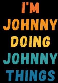 I'm Johnny Doing Johnny Things: Custom Journal Notebook, Best ...