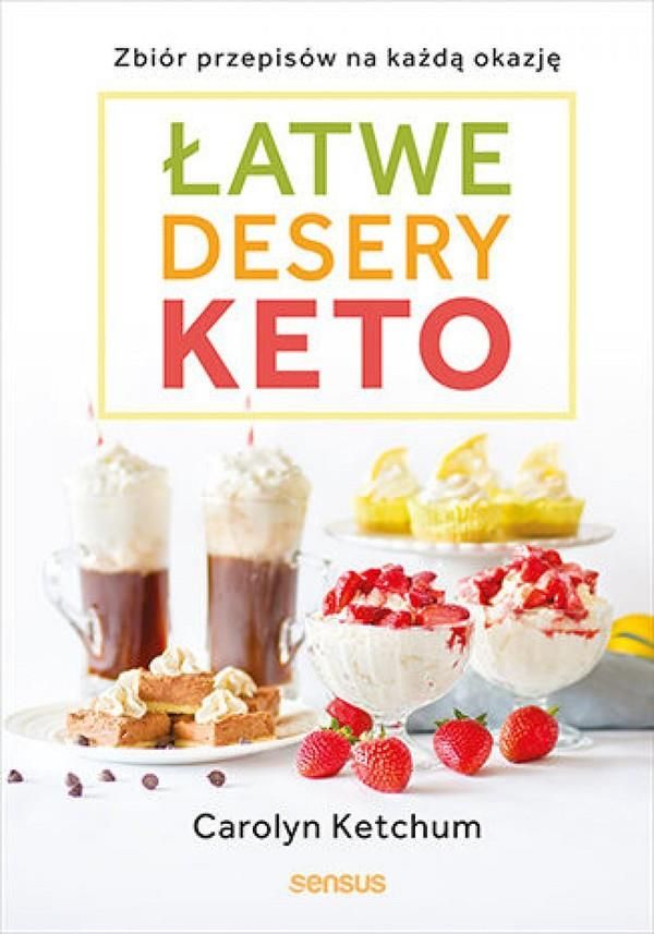 Łatwe desery keto. Zbiór przepisów na każdą okazję pdf Carolyn Ketchum ...