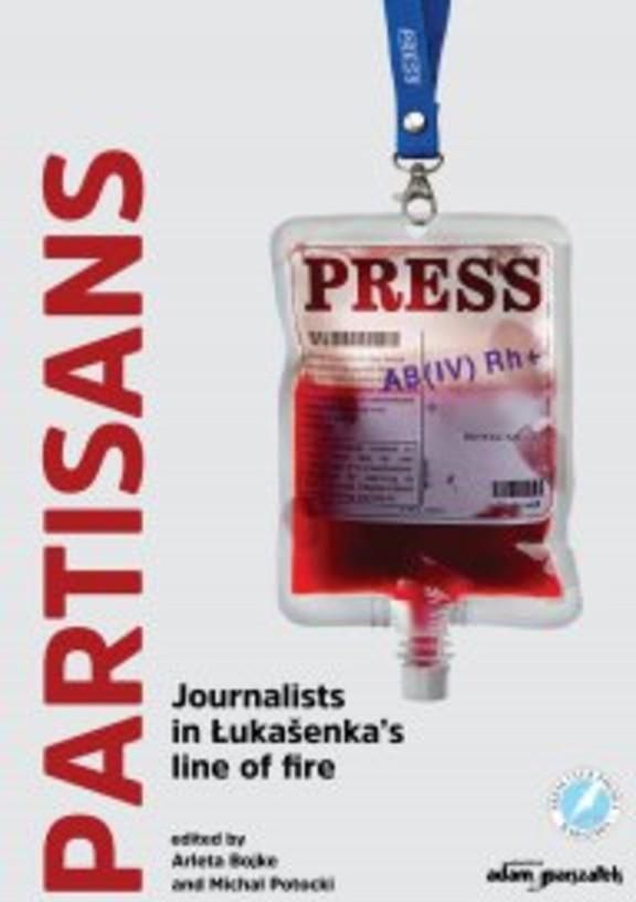 Partisans. Journalists in Łukaąenka’s line of fire mobi,epub Arleta ...