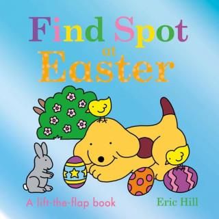 Find Spot at Easter: A Lift-The-Flap Book - Literatura obcojęzyczna ...