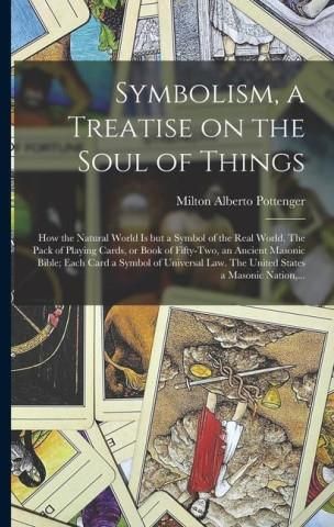 Symbolism, a Treatise on the Soul of Things; How the Natural World is ...