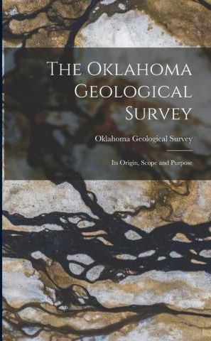 The Oklahoma Geological Survey: Its Origin, Scope and Purpose - Literatura obcojęzyczna - Ceny i ...