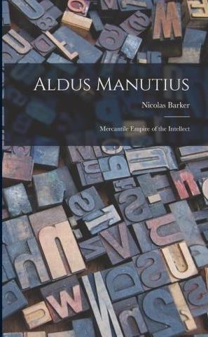 Aldus Manutius: Mercantile Empire of the Intellect - Literatura ...