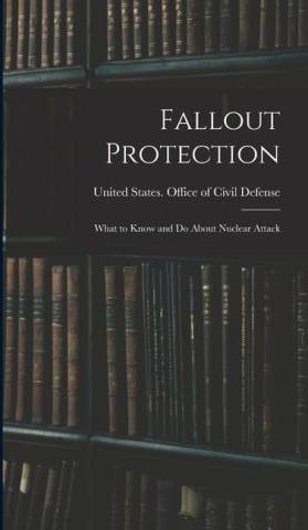 Fallout Protection: What to Know and do About Nuclear Attack ...