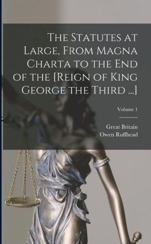 The Statutes at Large, From Magna Charta to the End of the [Reign of ...