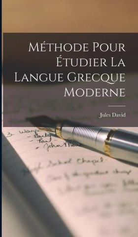Méthode Pour Étudier La Langue Grecque Moderne - Literatura ...