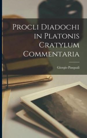 Procli Diadochi in Platonis Cratylum Commentaria - Literatura ...