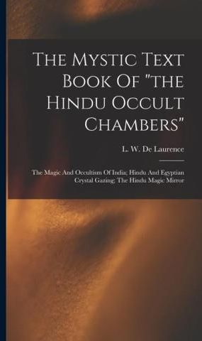 The Mystic Text Book Of the Hindu Occult Chambers; The Magic And ...