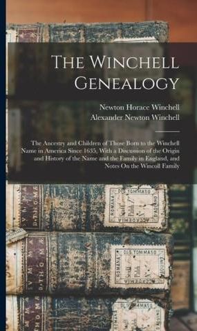 The Winchell Genealogy: The Ancestry and Children of Those Born to the ...