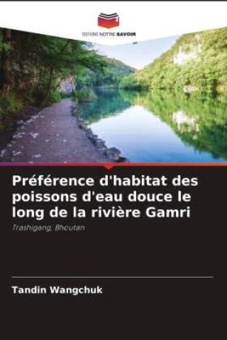 Préférence d'habitat des poissons d'eau douce le long de la rivi?re Gamri - Literatura ...