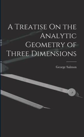 A Treatise On the Analytic Geometry of Three Dimensions - Literatura ...