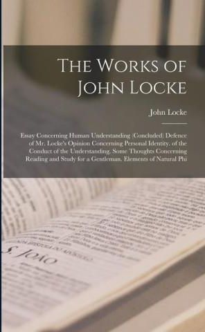 The Works of John Locke: Essay Concerning Human Understanding ...
