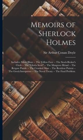 Memoirs of Sherlock Holmes: Includes: Silver Blaze -- The yellow face ...