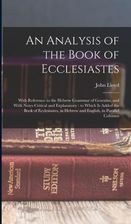 An Analysis of the Book of Ecclesiastes: With Reference to the Hebrew ...