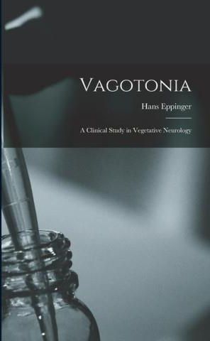 Vagotonia: A Clinical Study in Vegetative Neurology - Literatura ...