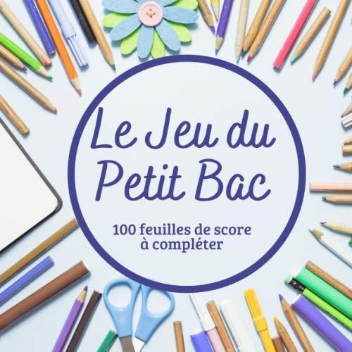 Le Jeu du Petit Bac : 100 feuilles de score à compléter: Baccalauréat ...