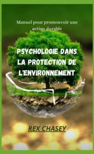 PSYCHOLOGIE DANS LA PROTECTION DE L'ENVIRONNEMENT: Manuel pour ...