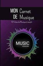 Mon carnet de musique : 112 fiches de musique à remplir.: Journal de ...