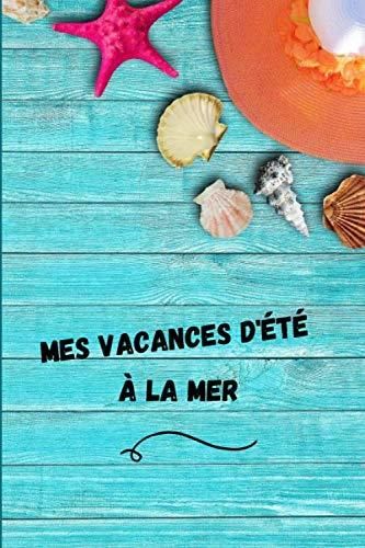 Mes vacances d'été à la mer: Journal pour les vacances d'été I 6x9 ...