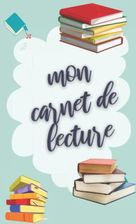 Mon carnet de lecture: Cahier de Lecture à Remplir Mes lectures ...