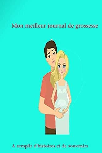 Mon meilleur Journal de grossesse à remplir d'histoires et de souvenirs ...