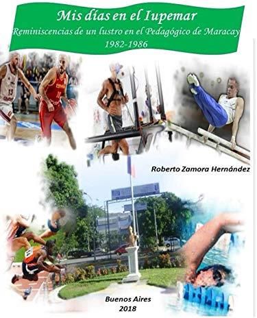 Mis días en el Iupemar.: Reminiscencias de un lustro en el Pedagógico ...