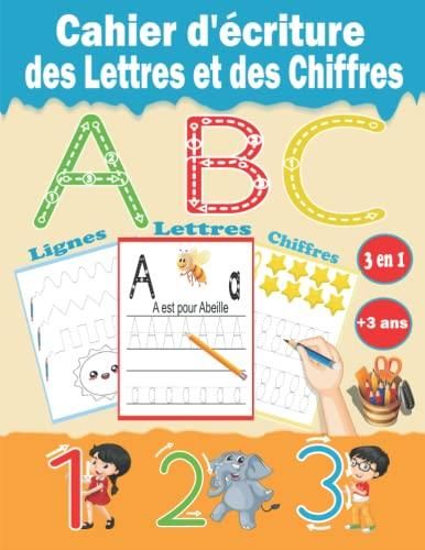 Cahier d'écriture des Lettres et des Chiffres: J'apprends à tracer ...