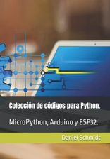 Colección de códigos para Python.: MicroPython, Arduino y ESP32. - Literatura obcojęzyczna ...