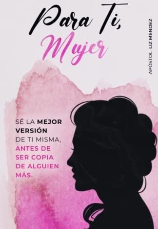 PARA TI MUJER: Se la mejor versión de ti misma, antes de ser copia de ...