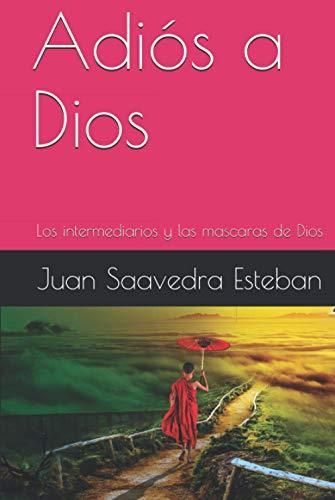 Adiós a Dios: Los intermediarios y las mascaras de Dios - Literatura ...